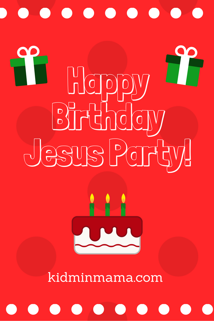 Happy Birthday Jesus Party! - KidMin Mama